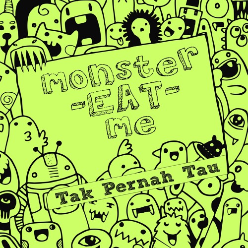 Stream Tak Pernah Tau by Monster Eat Me | Listen online for free on ...