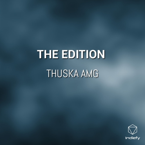 Stream The Edition by THUSKA AMG | Listen online for free on SoundCloud