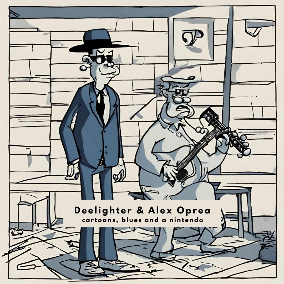 Stream Deelighter & Alex Oprea Cartoons, Blues And A Nintendo Master by ...
