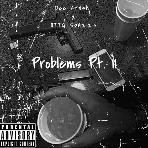 Stream Dee.Kr4sh x OTTG Spazzo - Problems Pt. II by Dee.Kr4sh | Listen ...