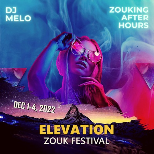 Stream Zouking After Hours - Friday @ Elevation 2022 - DJ Melo ...
