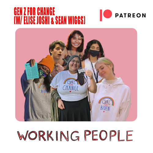 Stream **Gen Z for Change (w/ Elise Joshi & Sean Wiggs)** PATREON ...