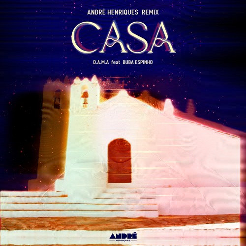 Stream D.A.M.A. feat buba Espinho - Casa (Andre Henriques Remix) by andrehenriquesoficial ...
