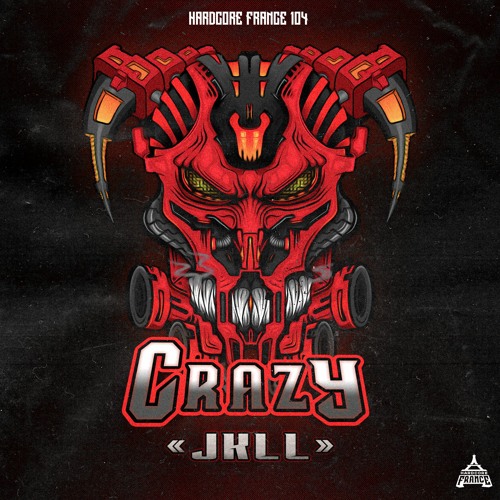 JKLL - CRAZY (OUT NOW ON HARDCORE FRANCE RECORDS) - Listen to music