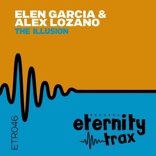 Stream ELEN GARCIA & ALEX LOZANO - THE ILLUSION by Eternity Trax ...