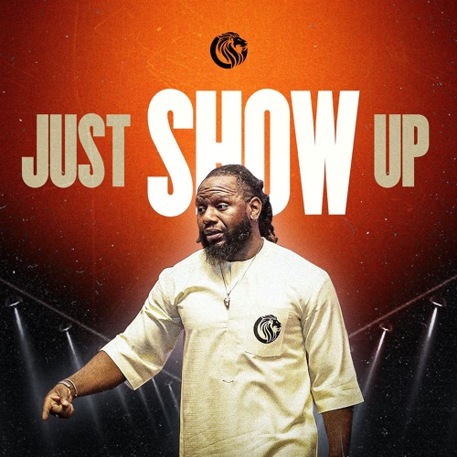 Stream Just Show Up by Jimmy Odukoya | Listen online for free on SoundCloud