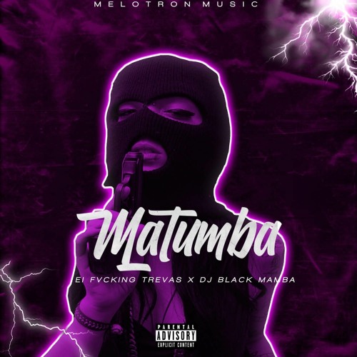 Stream El Trevas -Matumba (Ft Melotron x Dj Black Mamba)-1.mp3 by BLOOD | Listen online for free ...