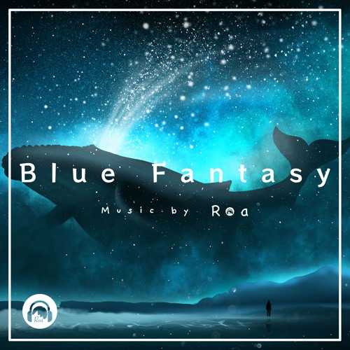 Stream Blue Fantasy 【Free Download】 by Roa | Listen online for free on ...