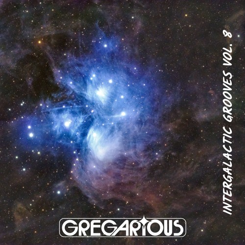 Stream Intergalactic Grooves Vol. 8 (Mix) by GREGarious | Listen online ...