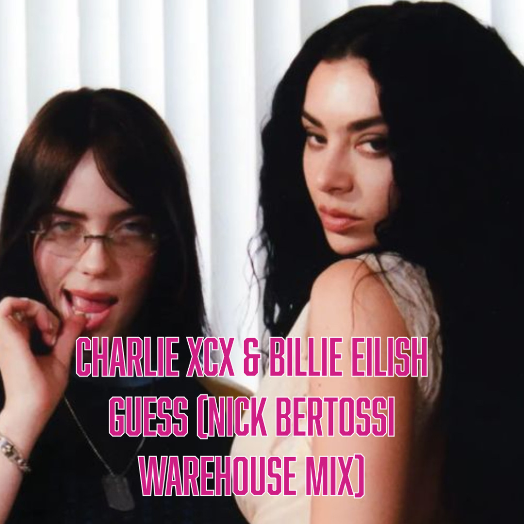 Stream Charlie XCX & Billie Eilish - Guess (Nick Bertossi Warehouse Mix ...