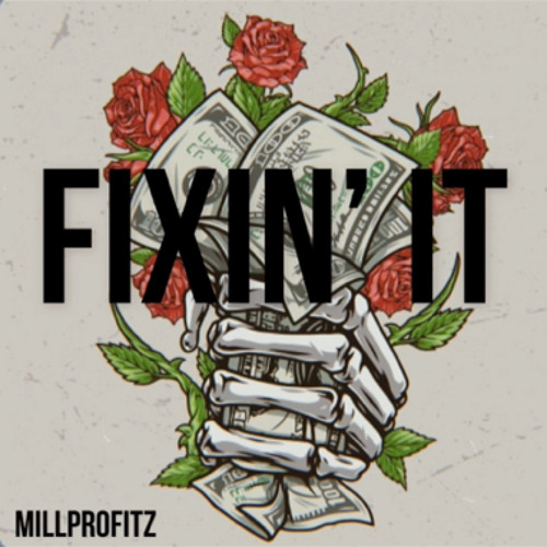 Stream FIXIN’ IT by MillProfitz | Listen online for free on SoundCloud