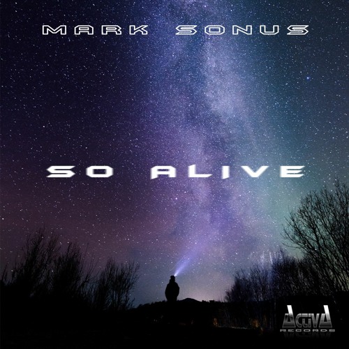 Stream Mark Sonus "So Alive" (Preview)(Activa Records)(Out Now) by ...