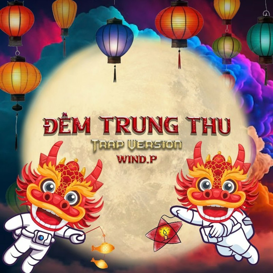 Stream Đêm Trung Thu - Wind.P Remix (Trap Version) by Wind.P | Listen ...