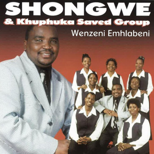 Stream Shongwe & Khuphuka Saved Group | Listen to Wenzeni Emhlabeni ...