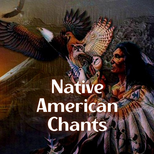 Stream Native American Channel | Listen to Native American Chants ...