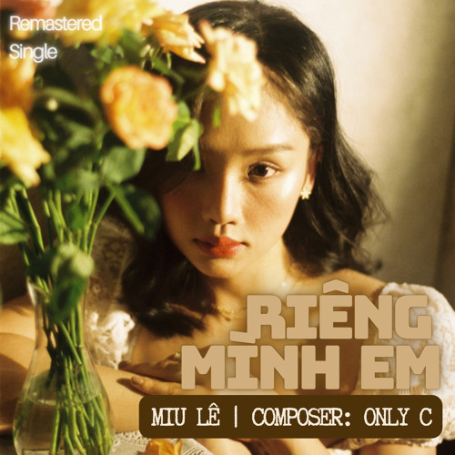 Stream Miu Le | Listen to Riêng Mình Em (Remastered 2024) playlist ...