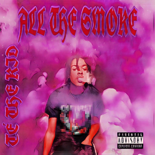 Stream Te’ the Kid | Listen to ALL THA SMOKE 💨 playlist online for free ...