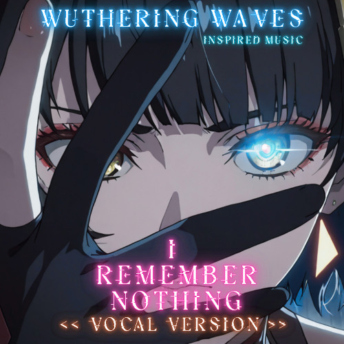 Stream Wuthering Waves | I remember nothing by Nezuki_chan | Listen ...