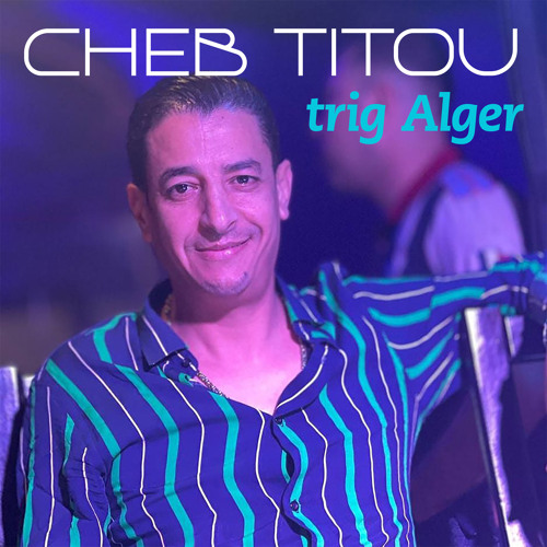 Stream Cheb Titou | Listen to trig Alger playlist online for free on ...
