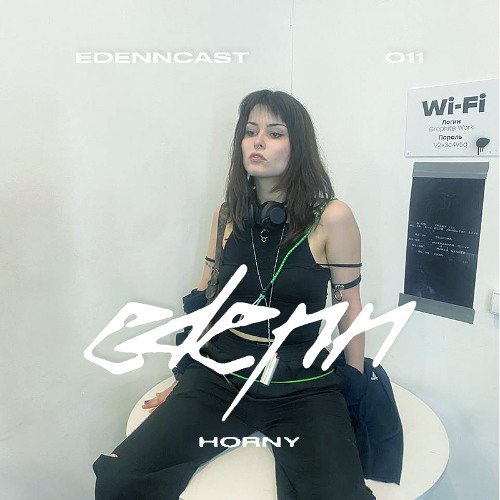 Stream EDNCAST 011 w/ HORNY by EDENN | Listen online for free on SoundCloud
