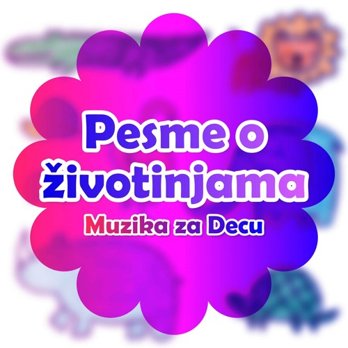 Stream Decije Pesmice | Listen to Muzika za decu - Pesme o zivotinjama ...