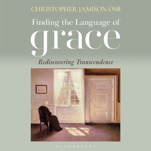 Stream Finding the Language of Grace by Christopher Jamison, read by ...