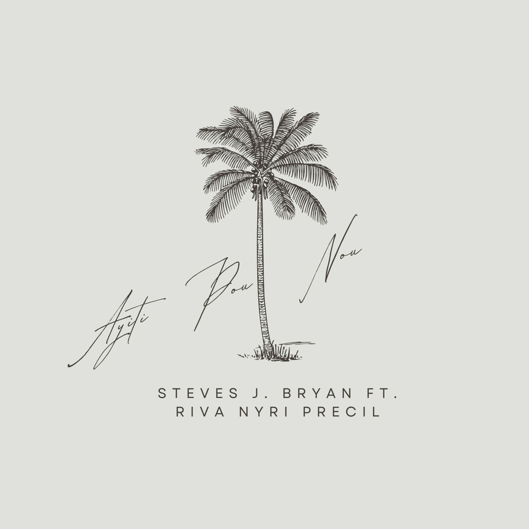 Stream Ayiti Pou Nou Feat. Riva Nyri Precil by Steves J. Bryan | Listen ...