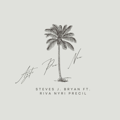 Stream Ayiti Pou Nou Feat. Riva Nyri Precil by Steves J. Bryan | Listen ...
