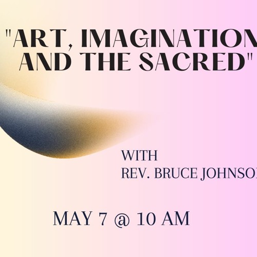 Stream "Art, Imagination and the Sacred" with Rev. Bruce Johnson ...