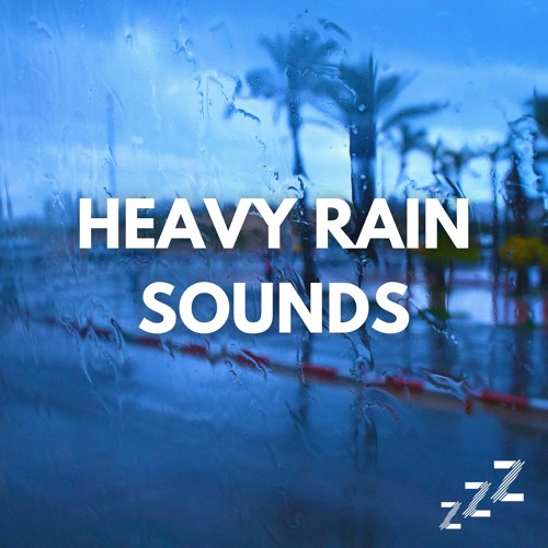 Stream Heavy Rain Sounds for Sleep | Listen to Heavy Rain Sounds for ...