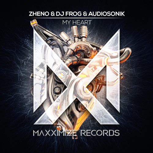 Stream Zheno, DJ Frog, Audiosonik - My Heart by Maxximize Records ...