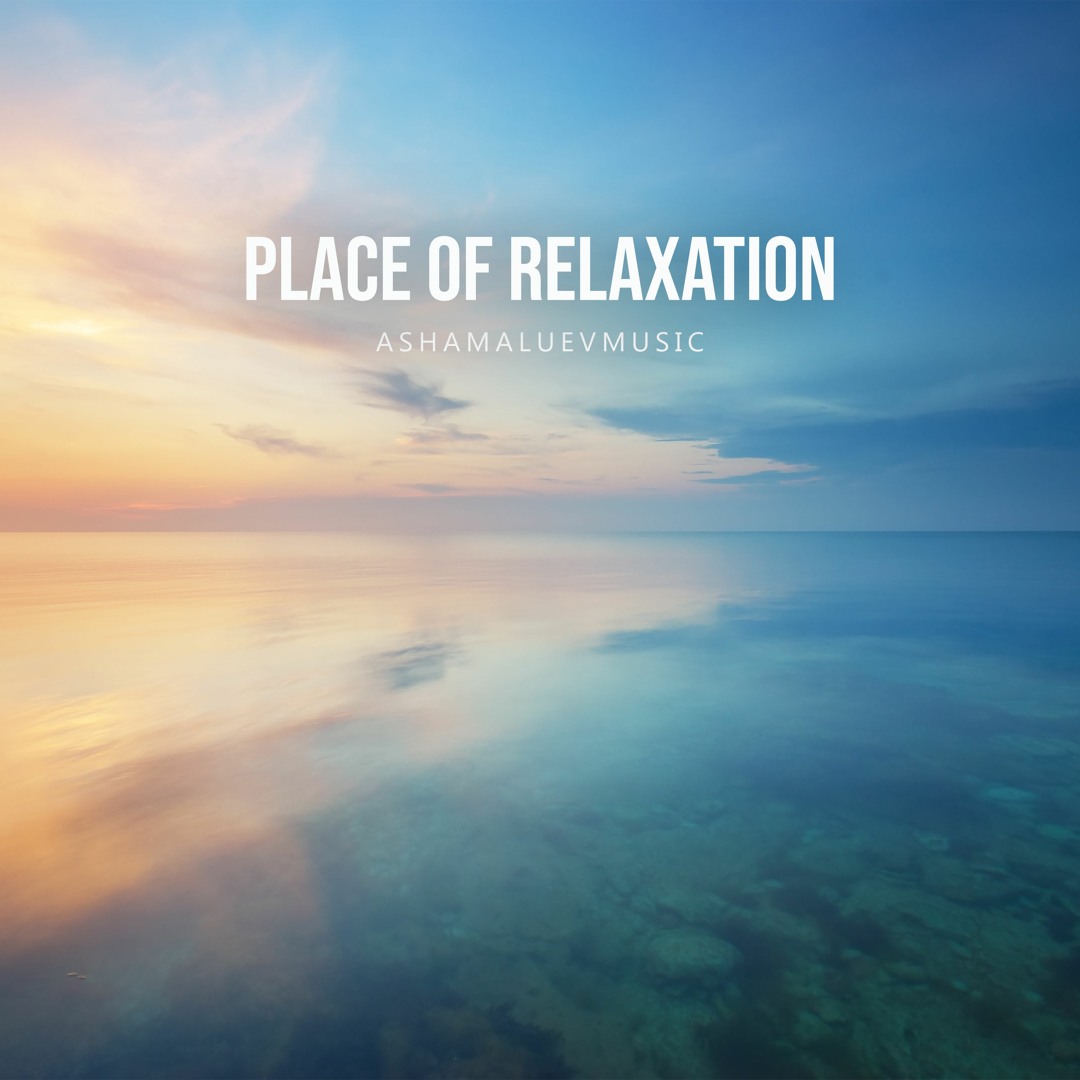 Stream AShamaluevMusic | Listen to Album: Place of Relaxation ...