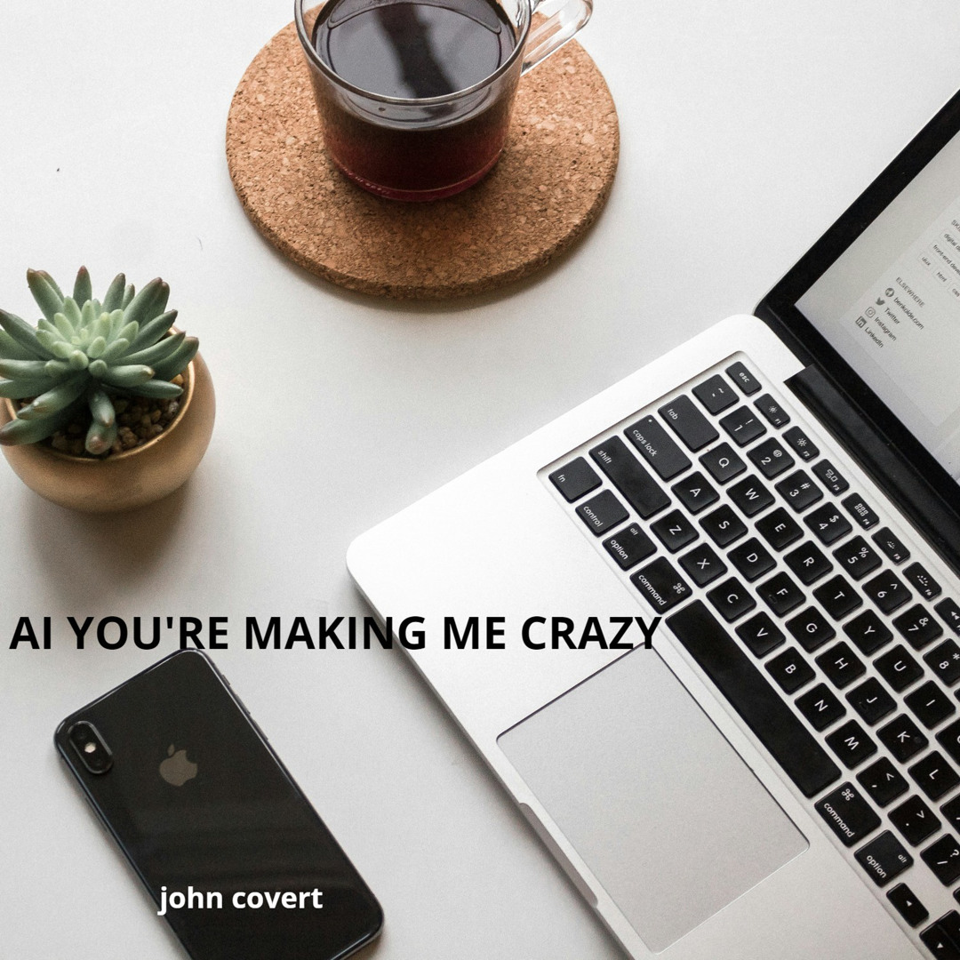 Stream Ai You're Making Me Crazy by John Covert | Listen online for ...