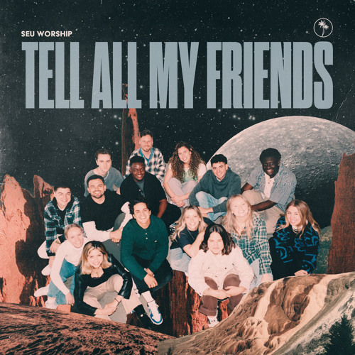 Stream SEU Worship | Listen to Tell All My Friends playlist online for ...