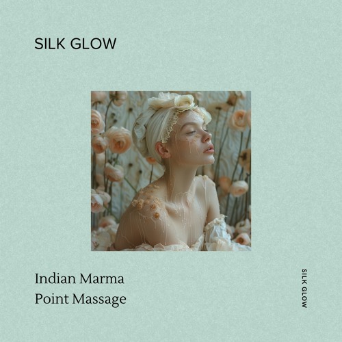 Stream Silk Glow | Listen to Indian Marma Point Massage playlist online ...