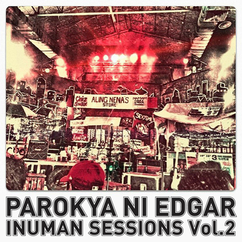 Stream Parokya ni Edgar | Listen to Inuman Sessions, Vol. 2 (Live ...