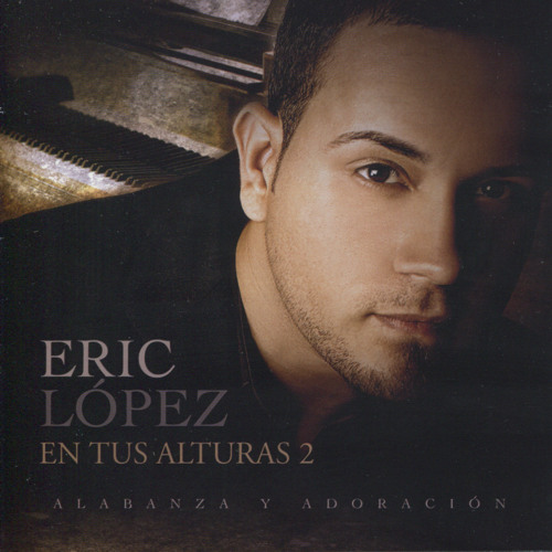 Stream Eric Lopez | Listen to En Tus Alturas 2 playlist online for free ...