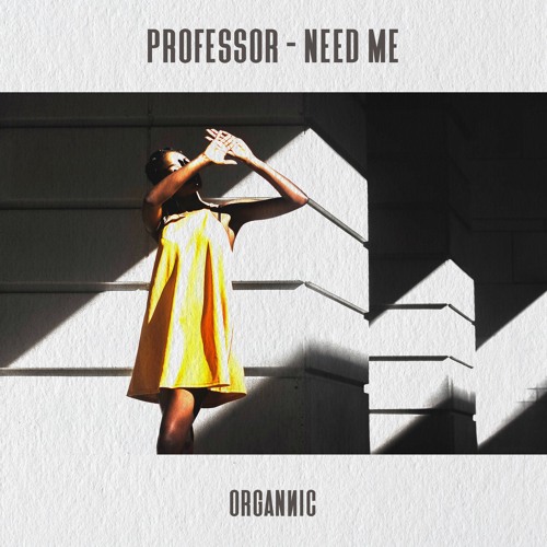 Stream Professor - Need Me (Need Guitar Mix) by Organnic Records ...