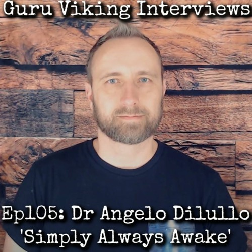 Stream Ep105: Simply Always Awake - Dr Angelo Dilullo by GuruViking ...
