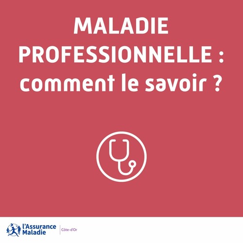 Stream Maladie professionnelle : comment le savoir ? by CPAM de la Côte-d'Or | Listen online for ...