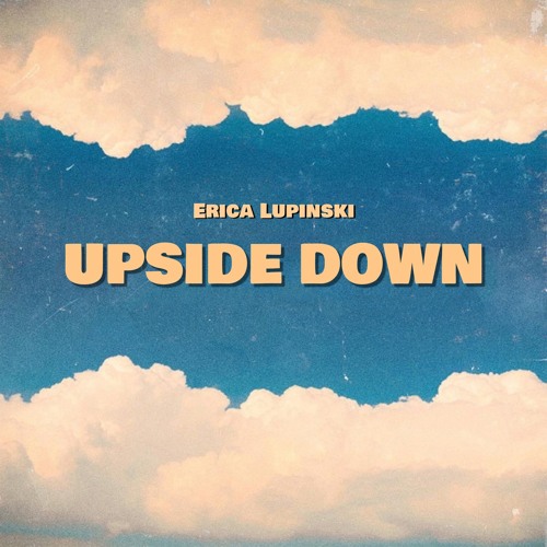 Stream Erica Lupinski | Listen to Upside Down playlist online for free on SoundCloud
