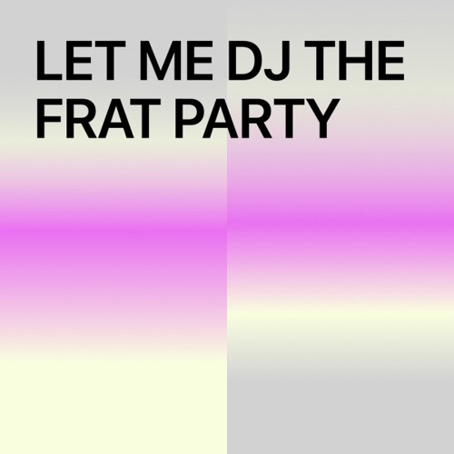 Stream ken | Listen to LET ME DJ THE FRAT PARTY playlist online for ...