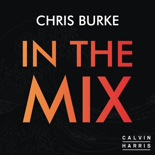 Stream In The Mix #128 Calvin Harris Special by Chris Burke | Listen ...