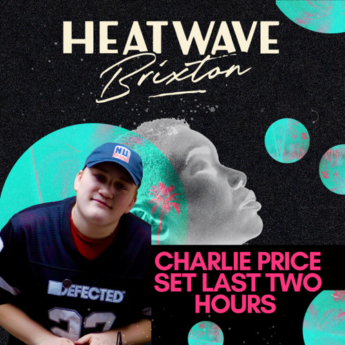 Stream Charlie Price @ Heatwave Closing Party 2023 @ Brixton Jamm by ...