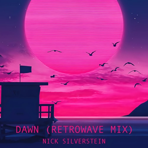 Stream Dawn (Retrowave Mix) by Nick Silverstein | Listen online for ...