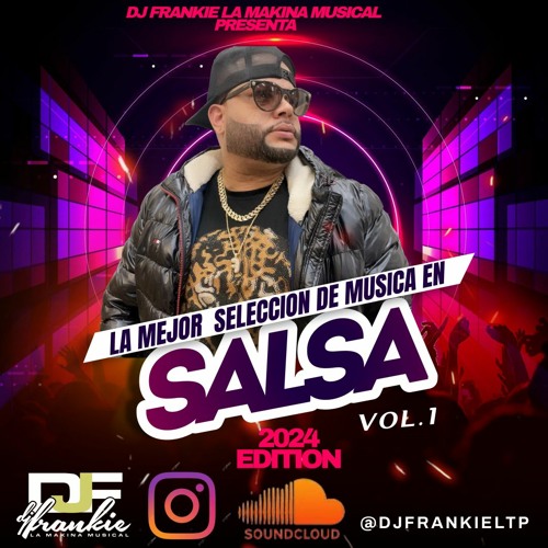 Stream La Mejor Seleccion De Música En Salsa Vol.1 DjFrankie La Makina ... Stream La Mejor Seleccion De Música En Salsa Vol.1 DjFrankie La Makina ...