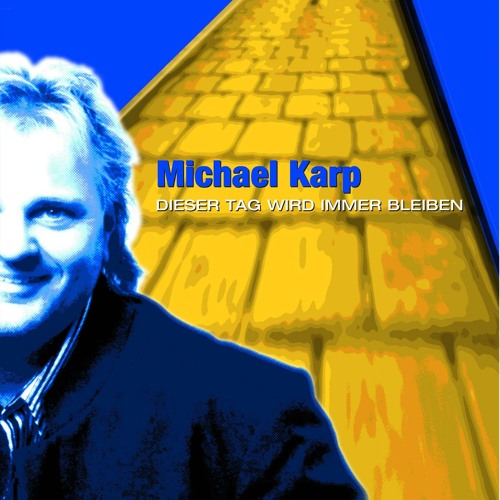 Stream Michael Karp | Listen to Dieser Tag wird immer bleiben playlist ...