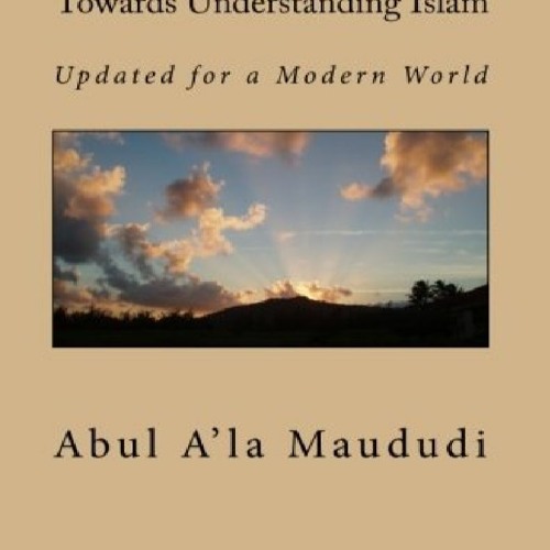 Stream episode Pdf⚡️(read ️online) Towards Understanding Islam: Updated ... Stream episode Pdf⚡️(read ️online) Towards Understanding Islam: Updated ...