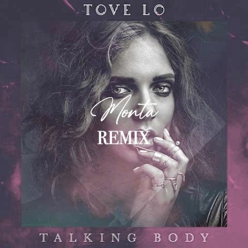 Stream Tove Lo - Talking Body (Monta Remix) by Monta | Listen online ...