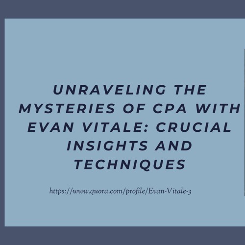 Stream episode Unraveling The Mysteries Of CPA With Evan Vitale Crucial ... Stream episode Unraveling The Mysteries Of CPA With Evan Vitale Crucial ...